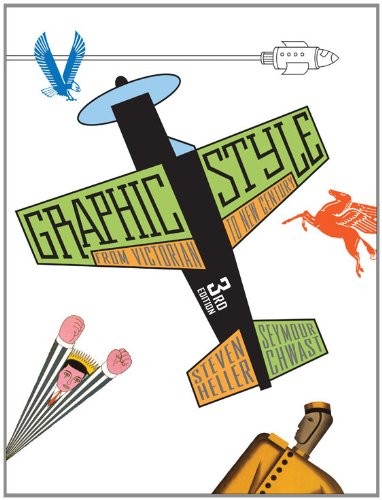 GRAPHIC STYLE: FROM VICTORIAN TO NEW CENTURY By Steven Heller & Seymour ...