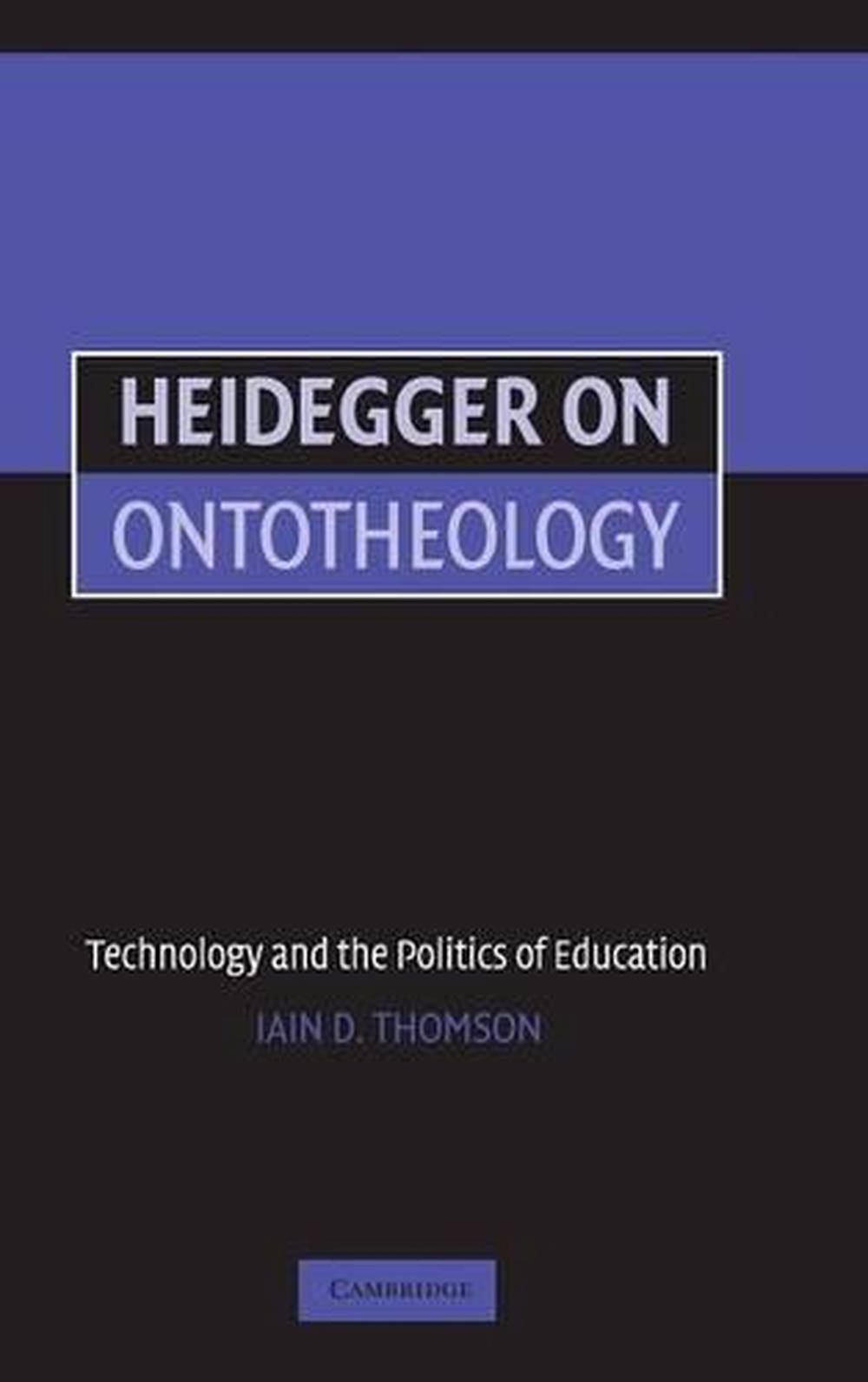 Heidegger on Ontotheology: Technology and the Politics of Education by ...