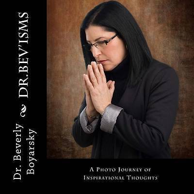 Dr. Bev 'Isms: A Photo Journey of Inspirational Thoughts by Dr Beverly ...