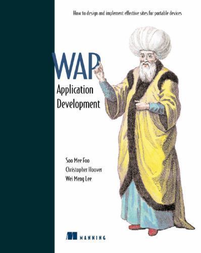Dynamic Wap Application Development by Soo Mee Foo, Christopher Hoover and Wei-Meng Lee (2001 ...