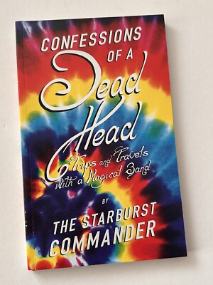 CONFESSIONS OF A DEAD HEAD The Starburst Commander GRATEFUL DEAD TOUR ...