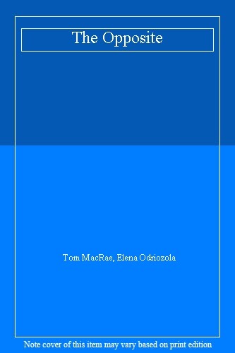 The Opposite By Tom MacRae, Elena Odriozola. 9781842705735 ...