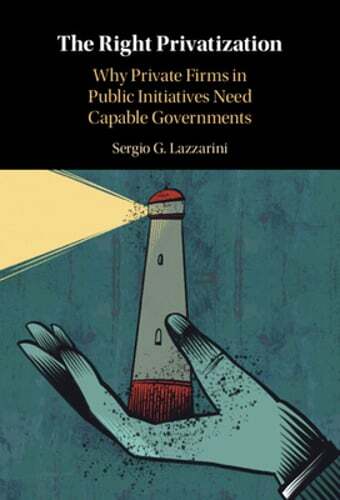 The Right Privatization: Why Private Firms in Public Initiatives Need ...