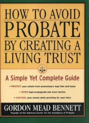 How to Avoid Probate by Creating a Living Trust: A Simple Yet Complet ...