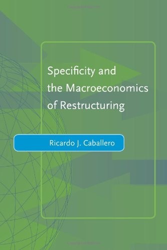 SPECIFICITY AND THE MACROECONOMICS OF RESTRUCTURING (YRJO By Ricardo J ...