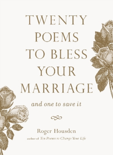 Roger Housden Twenty Poems to Bless Your Marriage (Poche) 9781645472377 ...
