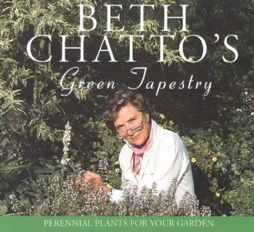 Beth Chatto's Green Tapestry : Perennial Plants for Your Garden by Beth ...