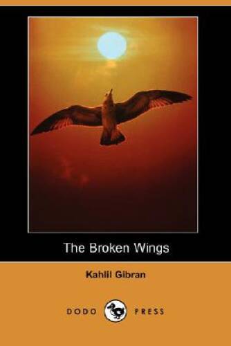 The Broken Wings (Dodo Press) - Paperback By Gibran, Kahlil - VERY GOOD ...