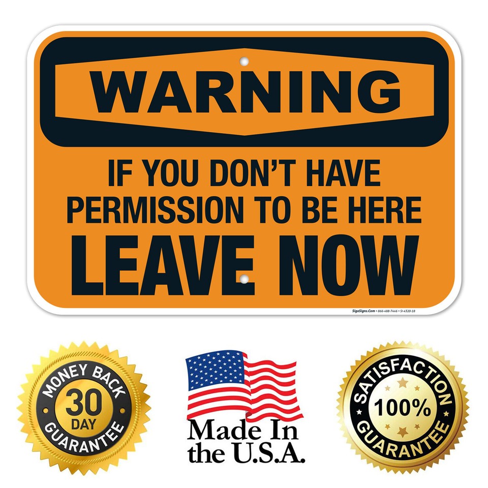 If You Don?T Have Permission To Be Here Leave Now Sign, OSHA Warning ...