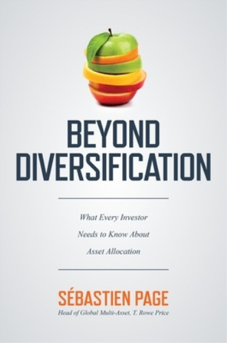 Sebastien Page Beyond Diversification: What Every Investor Needs to ...