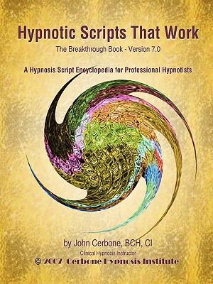 Hypnotic Scripts That Work : A Sypnosis Script Encyclopedia for Professional Hypnotists: the ...