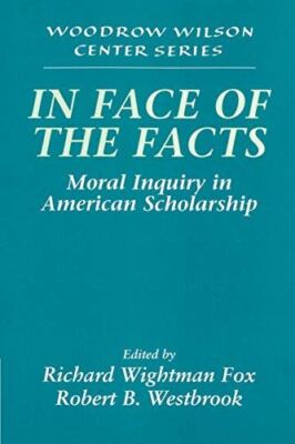 In Face of the Facts: Moral Inquiry in American Scholarship | eBay