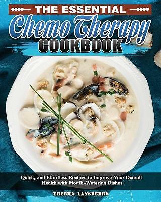 The Essential Chemo Therapy Cookbook: Quick, and Effortless Recipes to ...