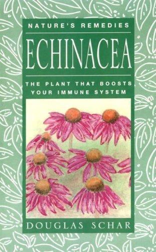Echinacea : The Plant that Boosts Your Immune System by Douglas Schar ...