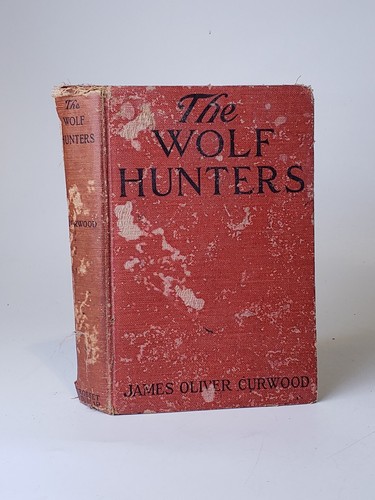 The Wolf Hunters by James Oliver Curwood 1908 Edition HC Book | eBay