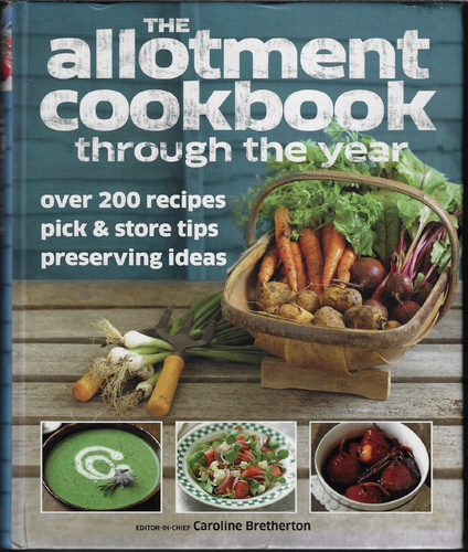 Allotment Cook Book Through the Year - Over 200 Recipes ; by Caroline ...