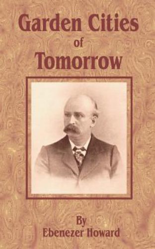 Garden Cities of Tomorrow by Ebenezer Howard (2001, Trade Paperback ...