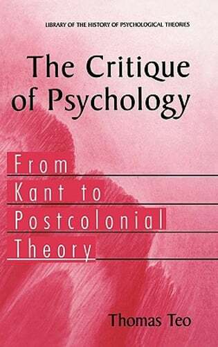 The Critique of Psychology: From Kant to Postcolonial Theory by Thomas ...