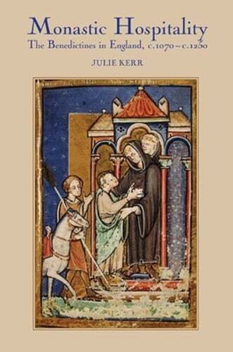 Monastic Hospitality: The Benedictines in England, C.1070-C.1250 by ...
