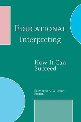 Educational Interpreting: How It Can Succeed by Winston (English ...