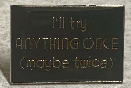 I'll Try Anything Once (Maybe Twice) Square Sayings Lapel Pin Vintage ...