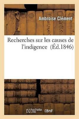 Recherches Sur Les Causes de l'Indigence by Ambroise Clement (Paperback ...