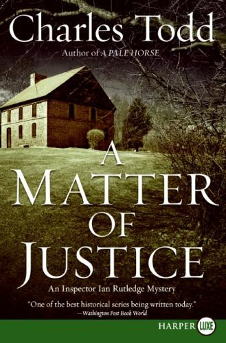 Inspector Ian Rutledge Mysteries Ser.: A Matter of Justice : An ...