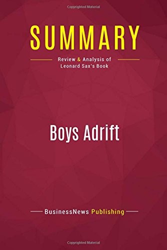 SUMMARY: BOYS ADRIFT: REVIEW AND ANALYSIS OF LEONARD SAX'S By Businessnews *NEW* | eBay