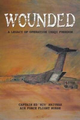 Wounded: A Legacy of Operation Iraqi Freedom - Paperback - GOOD ...