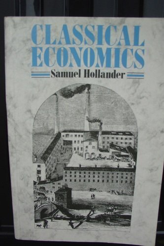 CLASSICAL ECONOMICS By Samuel Hollander *Excellent Condition ...