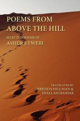 Poems from above the Hill: Selected Poems of Ashur Etwebi, Ashur Etwebi ...