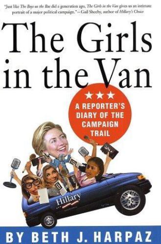 Girls in the Van : A Reporter's Diary of the Campaign Trail by Beth ...