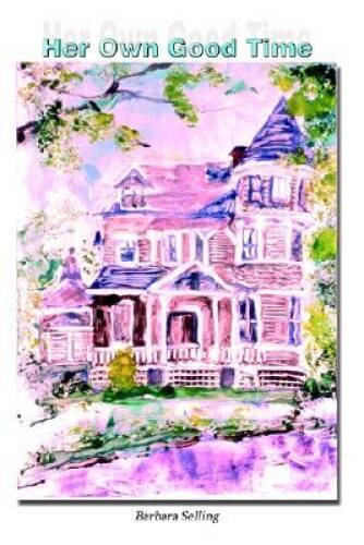 Her Own Good Time - Paperback By Selling, Barbara - GOOD 9781403370686 ...