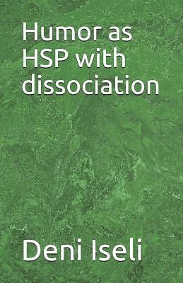 Humor as Hsp with Dissociation by Iseli, Deni -Paperback | eBay