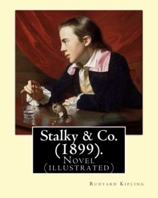 Stalky & Co. (1899). By: Rudyard Kipling: Novel (illustrated ...