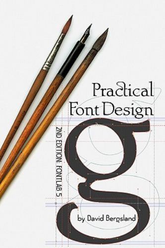 Practical Font Design : 2nd Edition: Rewritten for FontLab 5 by David ...