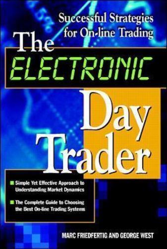 Electronic Day Trader : Successful Strategies for On-Line Trading by ...