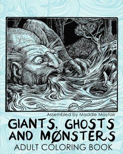 GIANTS, GHOSTS AND MONSTERS ADULT COLORING BOOK (COLOURING By Maddie ...