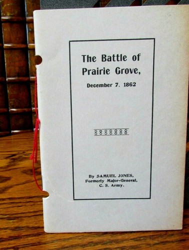 The Battle of Prairie Grove (Arkansas, Civil War) Samuel Jones, C. S ...