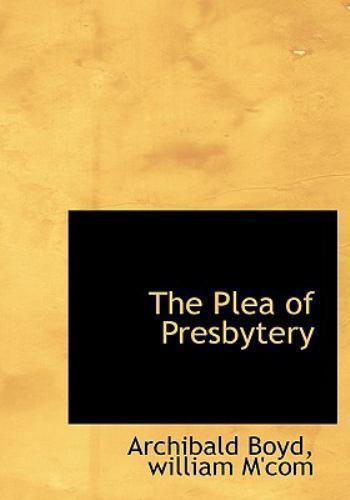 Plea of Presbytery by Archibald Boyd (2010, Hardcover) for sale online ...