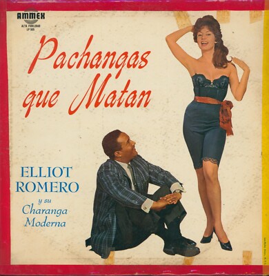 ELLIOT ROMERO Y SU CHANRANGA - PACHANGAS QUE MATAN - LP AMMEX USA ...