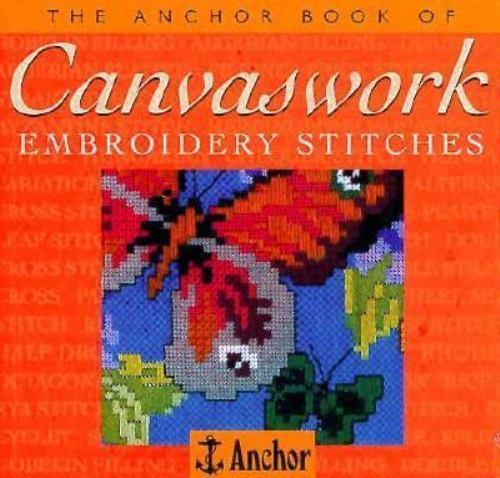 The Anchor Book of Canvaswork Embroidery Stitches (The Anchor Book ...