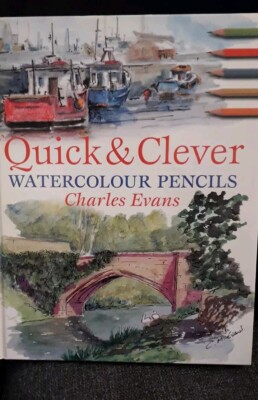 Quick & Clever Watercolour Pencils, Guide, Charles Evans, Hardback Book ...