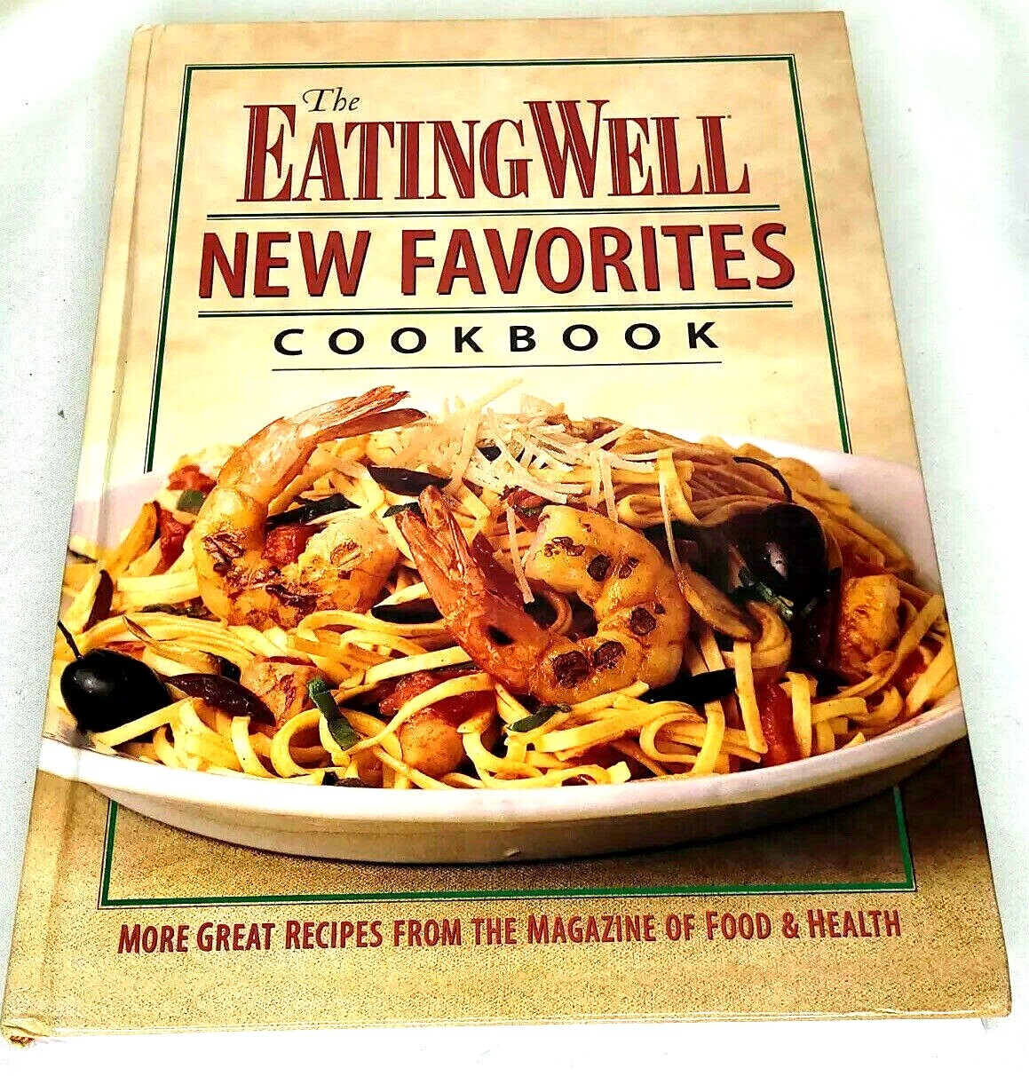 Eating Well New Favorites Cookbook : More Great Recipes from the ...