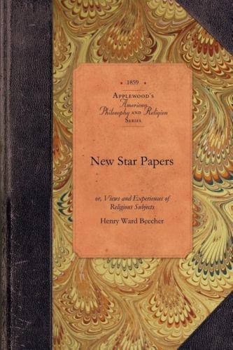 New Star Papers : Or, Views and Experiences of Religious Subjects by ...