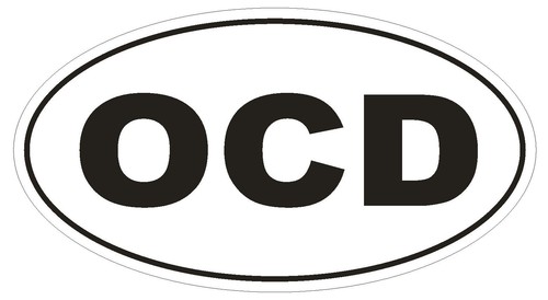 OCD Oval Bumper Sticker or Helmet Sticker D1992 Obsessive Compulsive ...