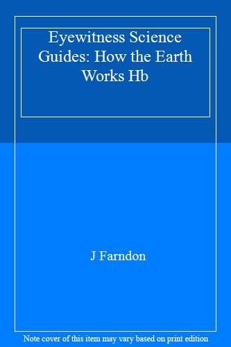 Eyewitness Science Guides: How the Earth Works Hb By John Farado | eBay