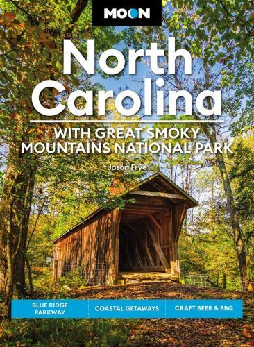 Moon North Carolina: With Great Smoky Mountains National Park: Blue ...