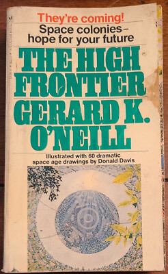 THE HIGH FRONTIER by Gerard K. O'Neill (PB 1978) Apogee Book Space ...