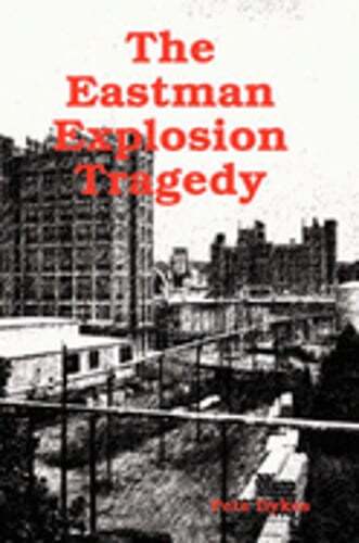 The Eastman Explosion Tragedy by Pete Dykes: New 9780615154435| eBay